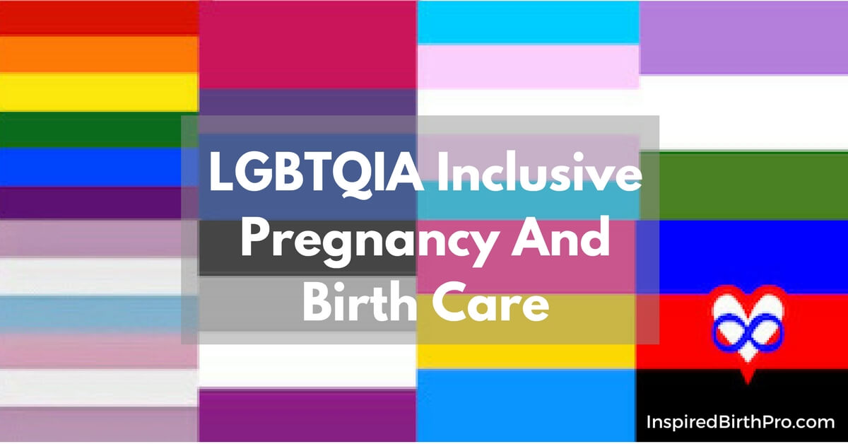 LGBTQIA Inclusive Pregnancy And Birth Care Tips for Doulas LGBTQIA Inclusive Pregnancy And Birth Care Tips for Doulas